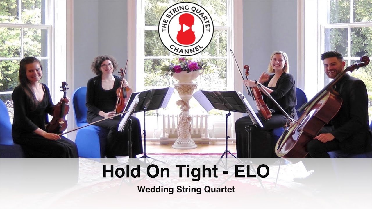 Hold On Tight ELO Wedding String Quartet YouTube hold-on-tight-elo-wedding-string-quartet-youtube