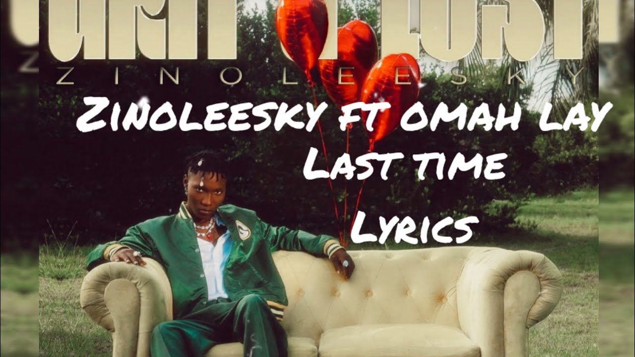 Zinoleesky & Omah Lay - Last Time (Lyrics) - YouTube