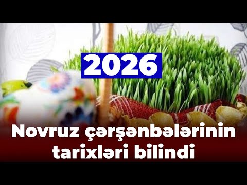 Novruz çərşənbələrinin vaxtı açıqlandı - 2026
