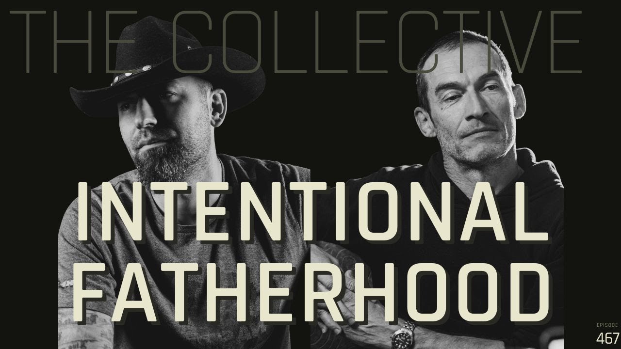 Intentional Fatherhood: Raising Capable Humans | The Collective - YouTube