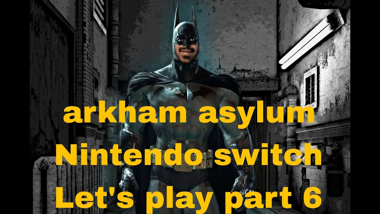 Arkham asylum Nintendo switch lets play part 6 - YouTube