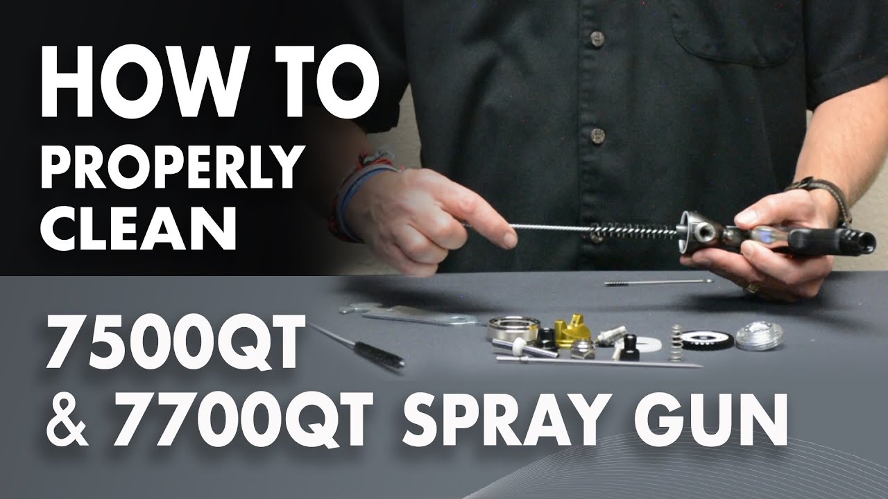 How to Properly Clean the 7500QT & 7700QT Spray Gun - YouTube