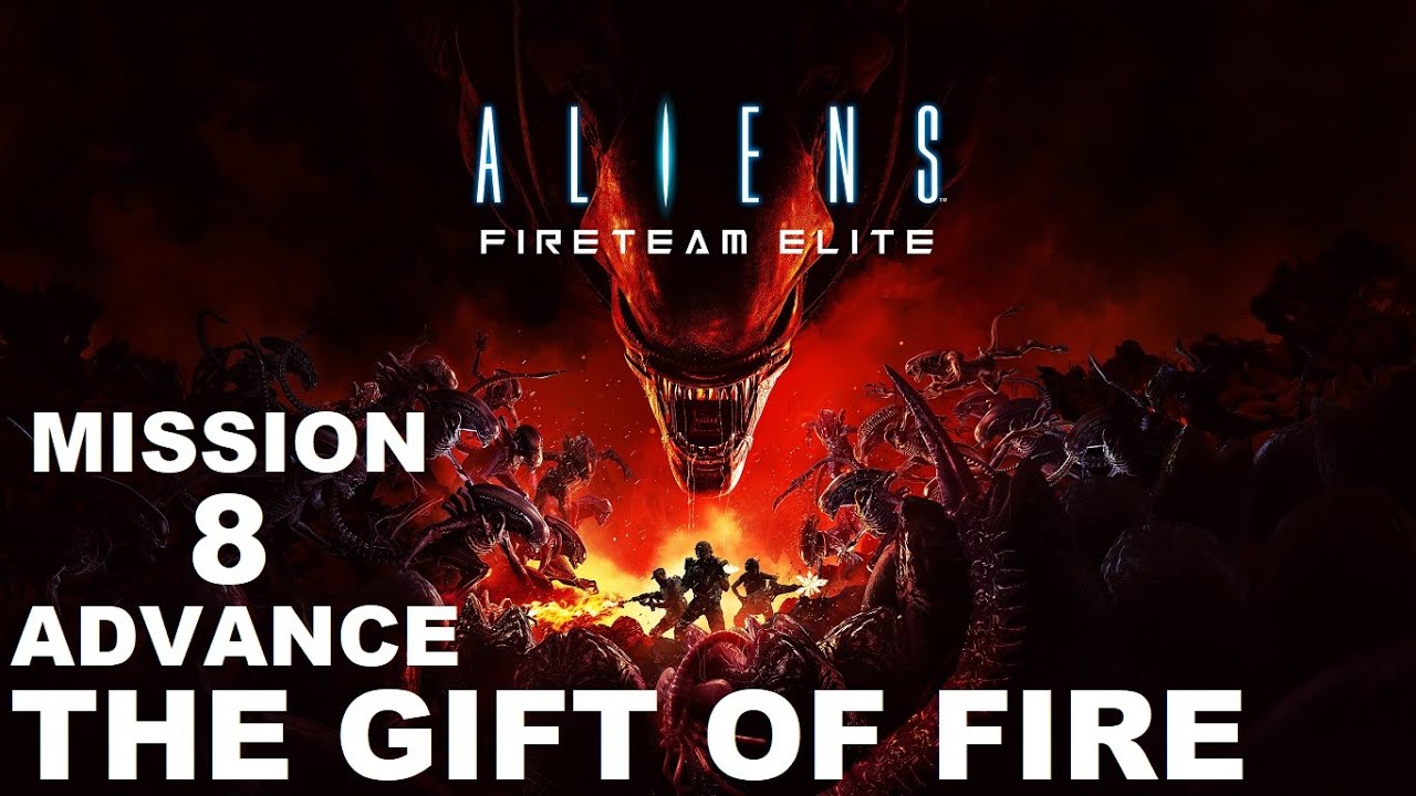 Aliens Fireteam Elite Mission 8 The Gift Of Fire Advance Full Gameplay ...