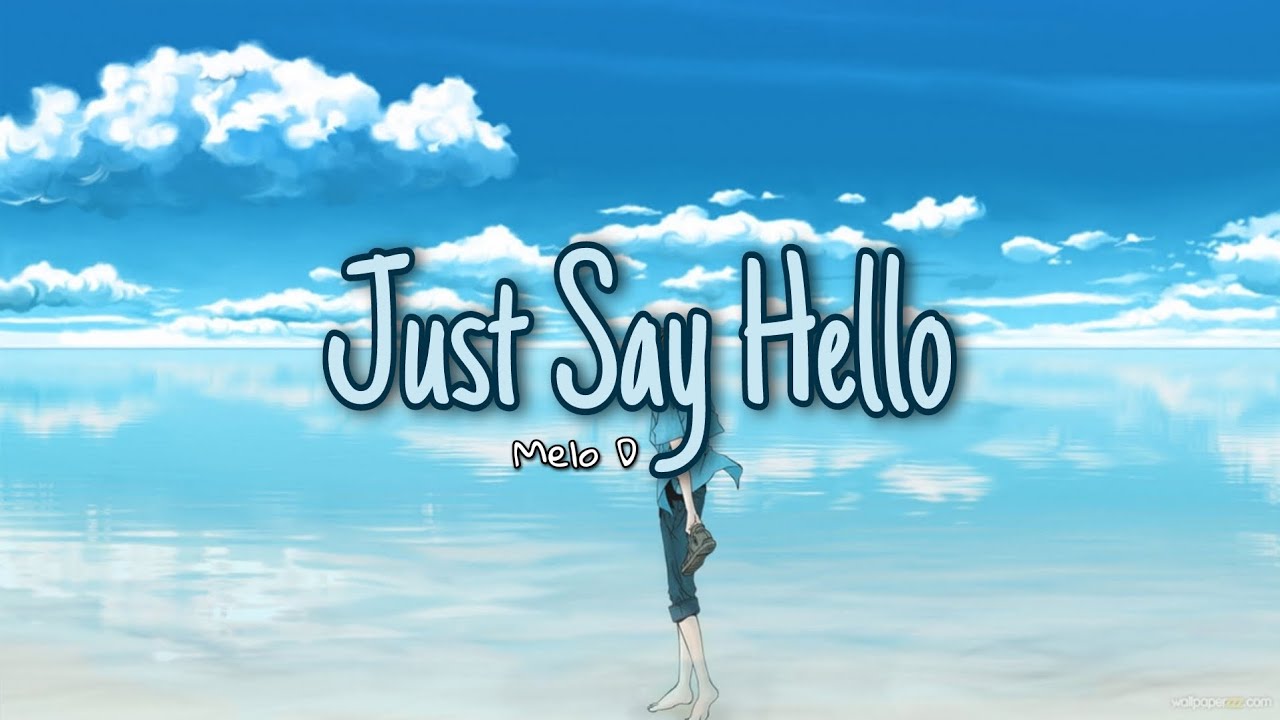 Just Say Hello - Melo D ( Lyrics ) - YouTube