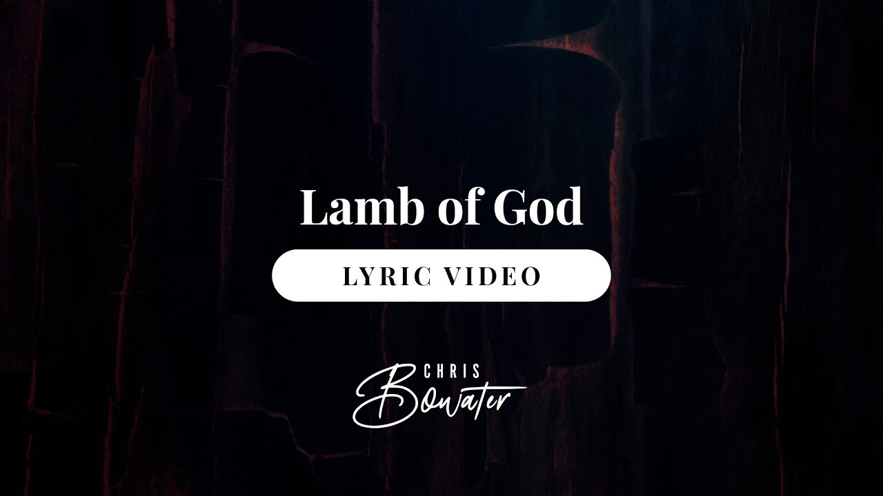 Chris Bowater | Lamb of God (Official Lyric Video) - YouTube