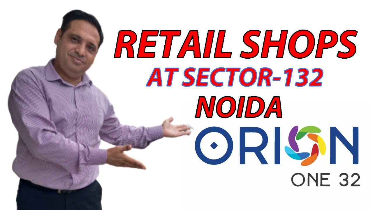 ORION ONE 32 l RETAIL SHOPS l sector 132 l noida l wellgrow infotech ...
