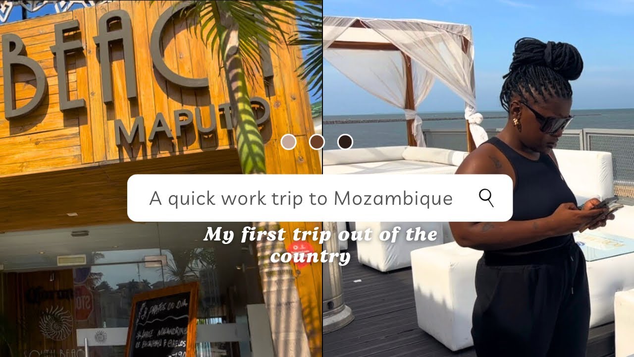 A QUICK WORK TRIP TO MOZAMBIQUE | MY FIRST TIME OUT OF SA 🇿🇦 - YouTube