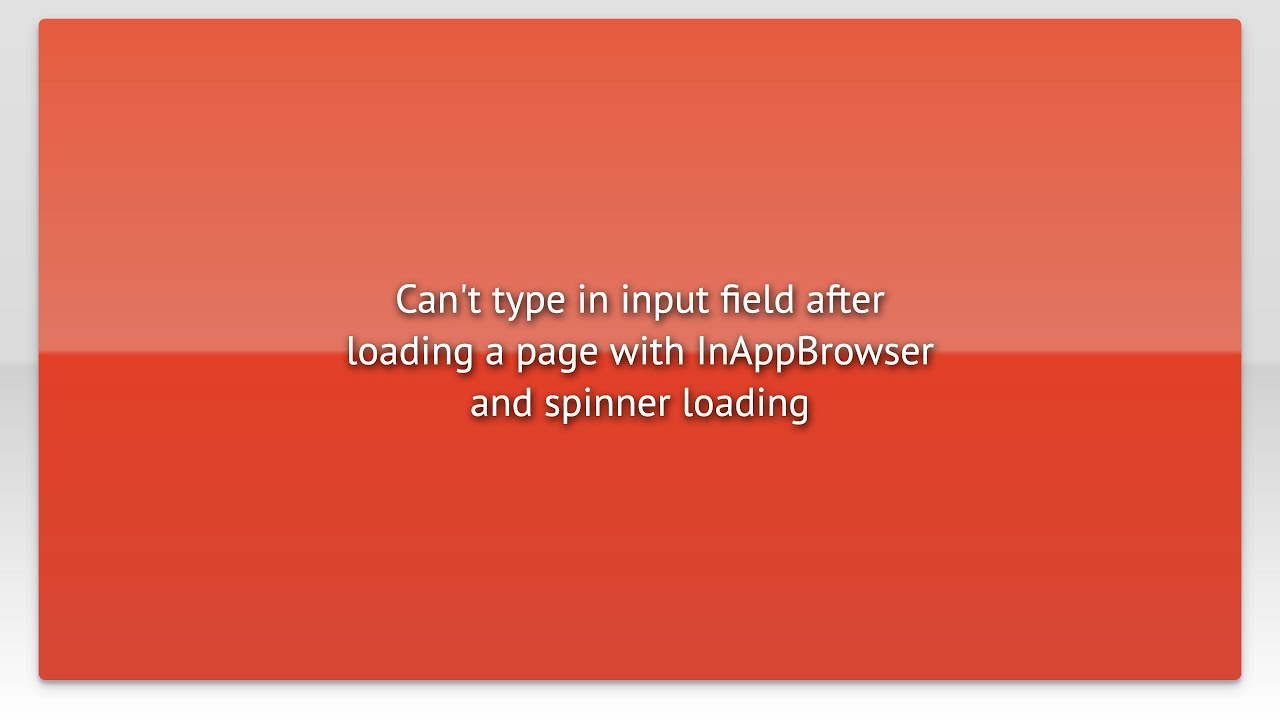 Can't type in input field after loading a page with InAppBrowser and ...