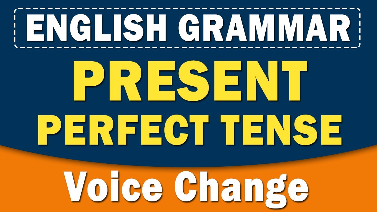 Voice Change | Present Perfect Tense | English Grammar | Grammar Lesson ...