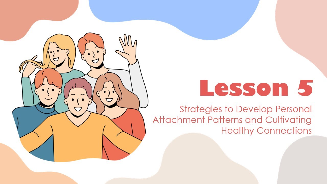 Lesson 5: - Strategies to Develop Personal Attachment Pattern and ...