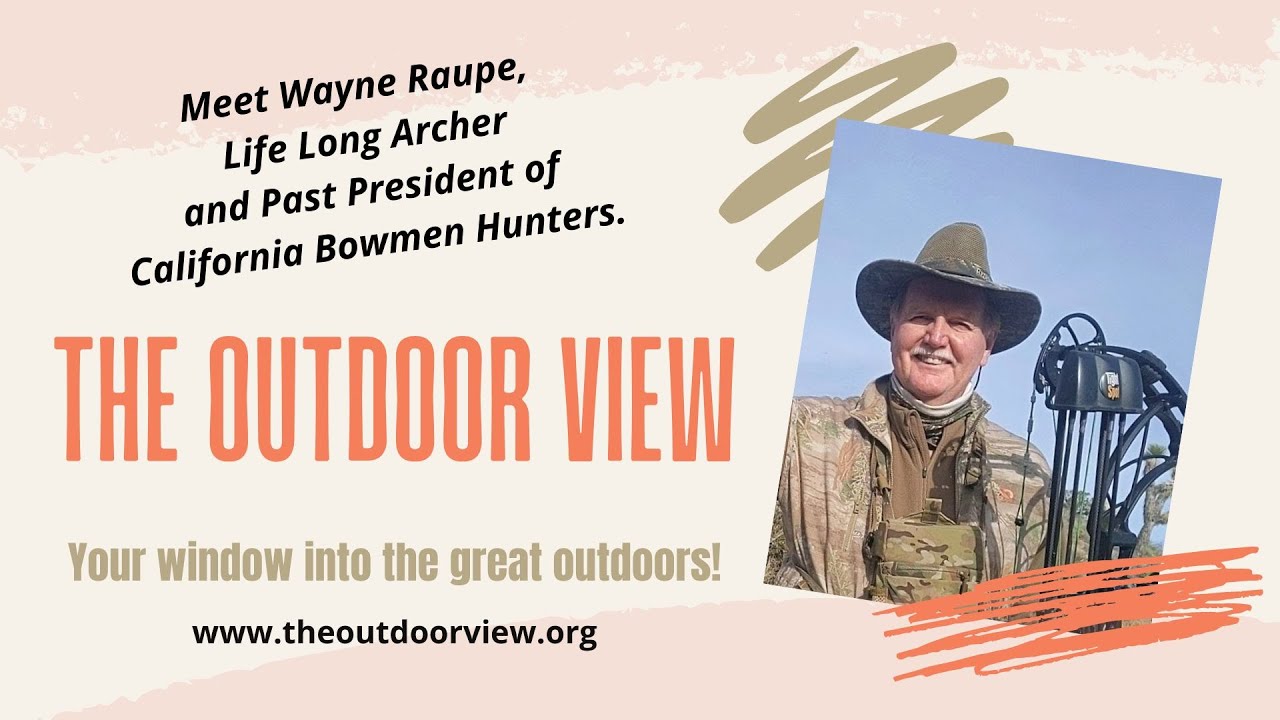 Meet Wayne Raupe, Life Long Archer and Past President of California ...
