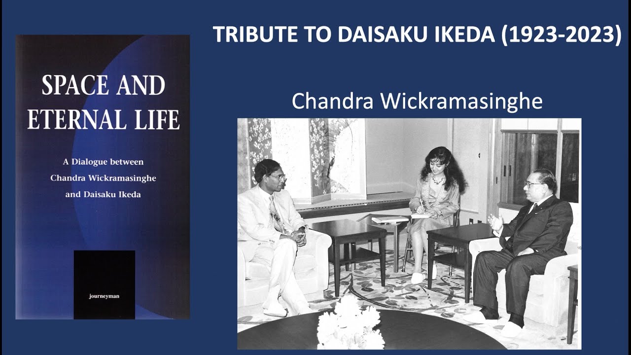 Chandra Wickramasinghe Tribute to Daisaku Ikeda (1923-2023) - YouTube