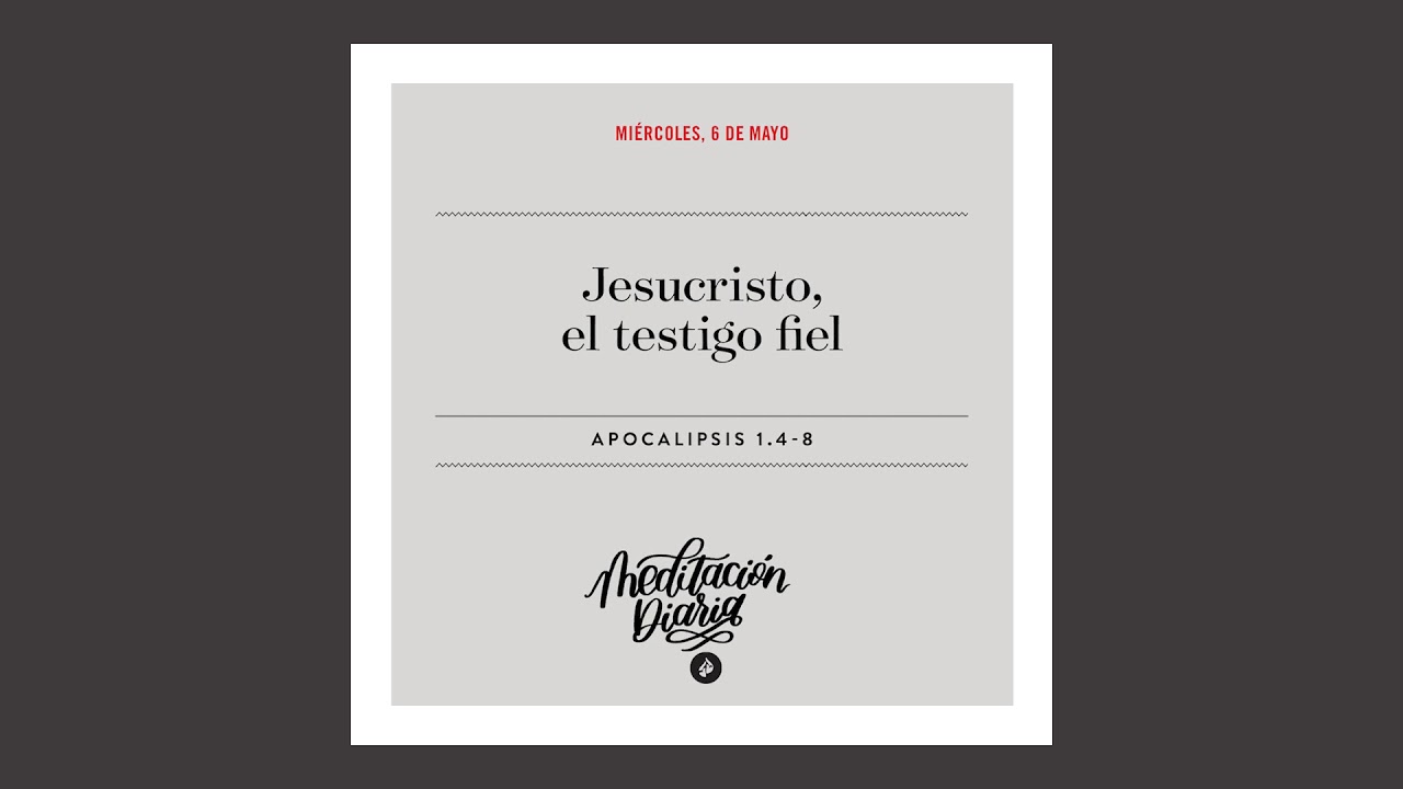 Jesucristo, el testigo fiel - Meditación Diaria - YouTube