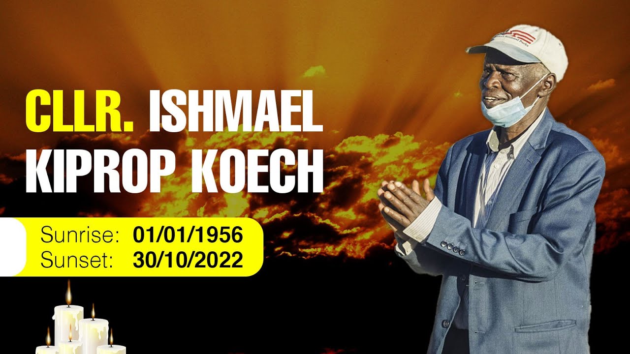 CELEBRATION OF A WELL LIVED LIFE OF CLLR. ISHMAEL KIPROP KOECH - YouTube