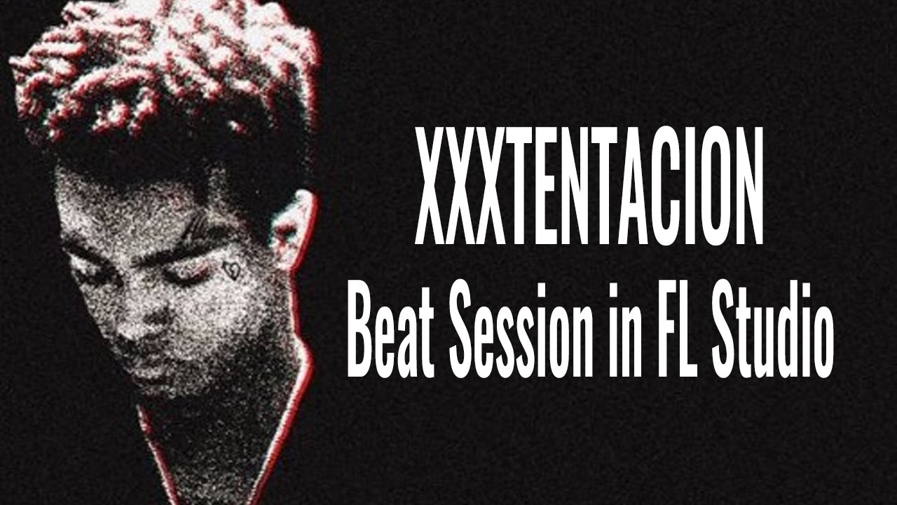 XXXTentacion Beat Session in FL Studio 12 - YouTube
