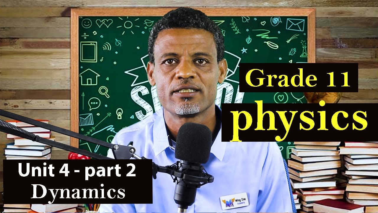 Grade 11 Physics Unit 4 part-2 Dynamics - YouTube