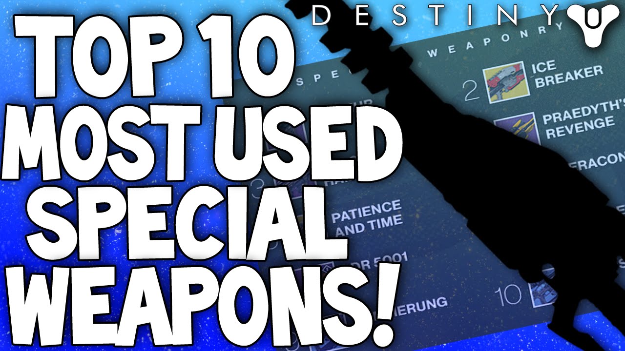 Destiny: Top 10 Most Used Special Weapons / Statistics By Bungie - YouTube
