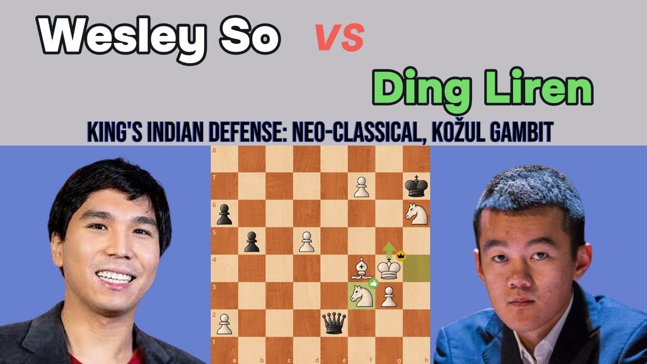 Thrilling Chess Game: Wesley So vs. Ding Liren - King's Indian Defense ...