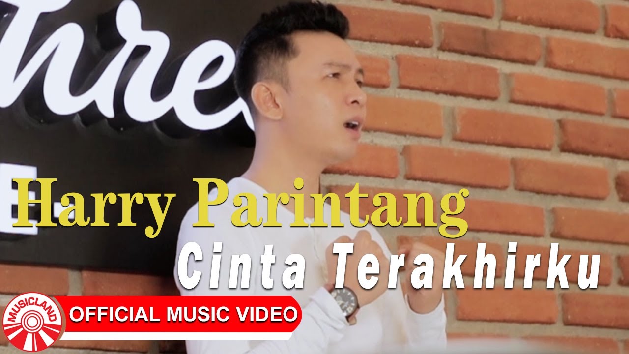 Harry Parintang - Cinta Terakhirku [Official Music Video HD] - YouTube