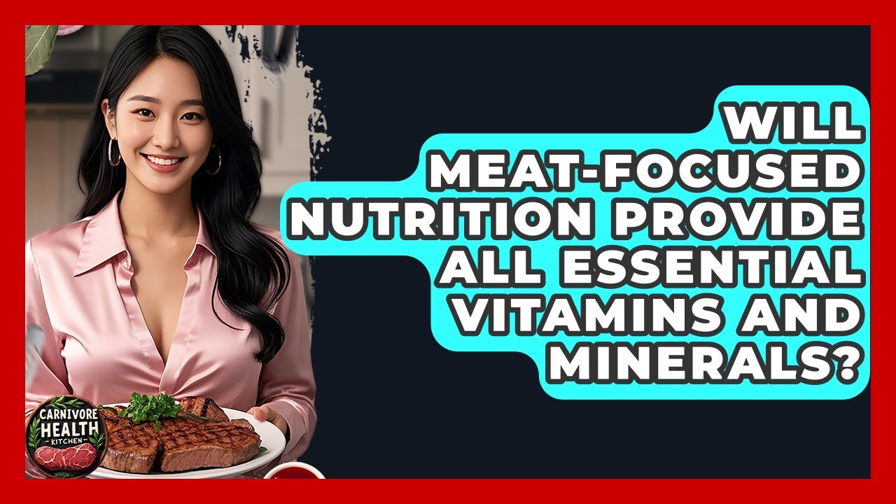 Will Meat-Focused Nutrition Provide All Essential Vitamins and Minerals ...