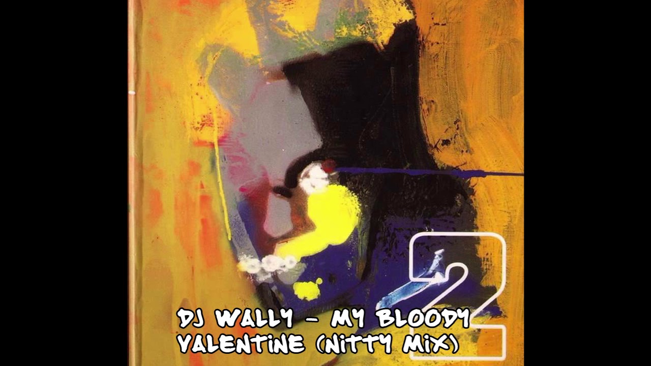 DJ Wally - My Bloody Valentine (Nitty mix) - YouTube