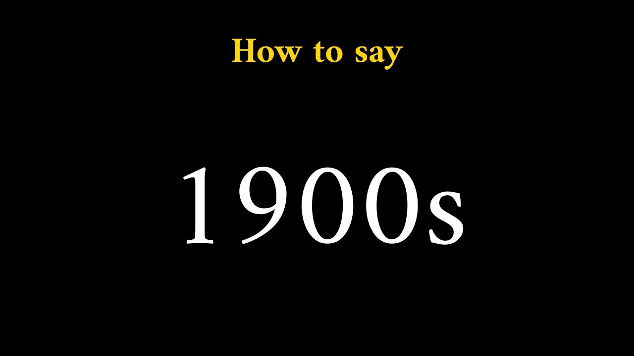 How to Pronounce 1900s (English Word) - YouTube