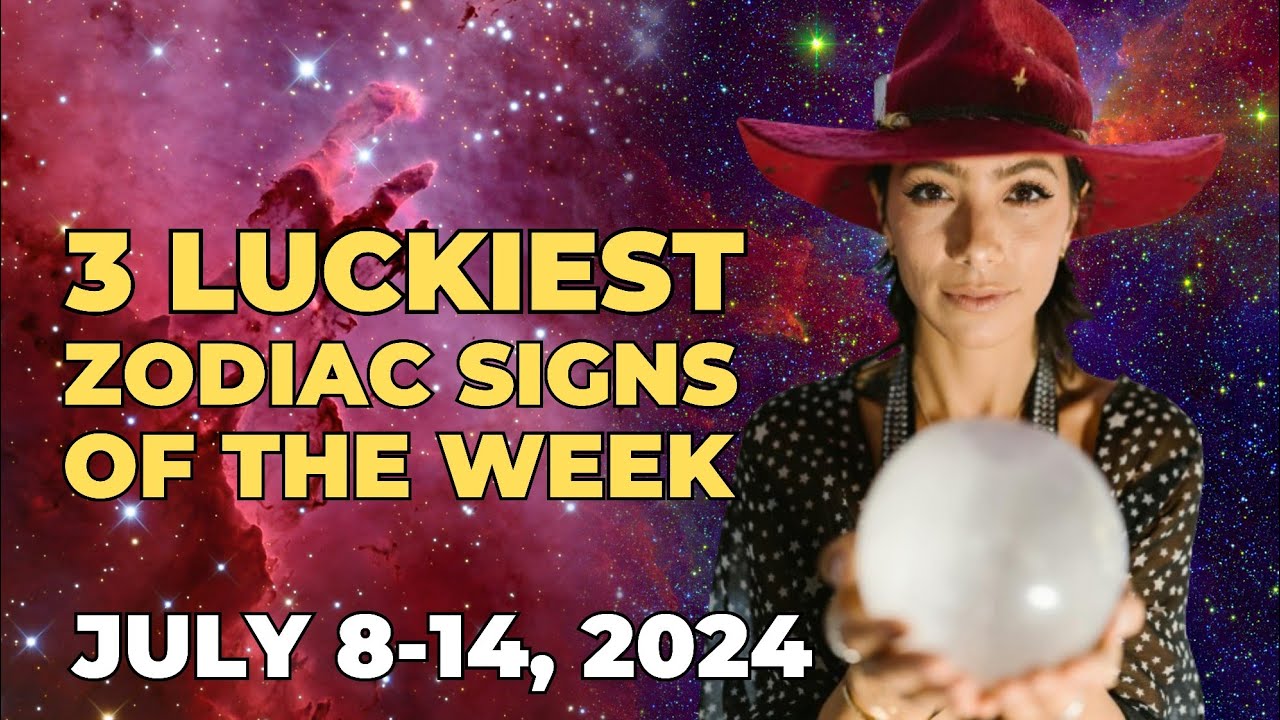 3 Luckiest Zodiac Signs The Entire Week Of July 8 - 14, 2024 | Ziggy ...