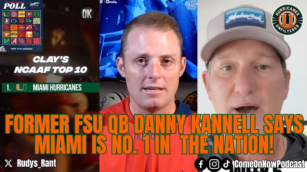 Miami Hurricanes RANKED No. 1 By Former Florida State QB Danny Kannell ...