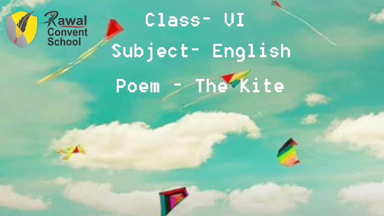 Class- VI, Subject- English, Poem - The Kite, Rawal Convent School ...