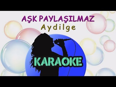 Aydilge - Aşk Paylaşılmaz (Karaoke Video)