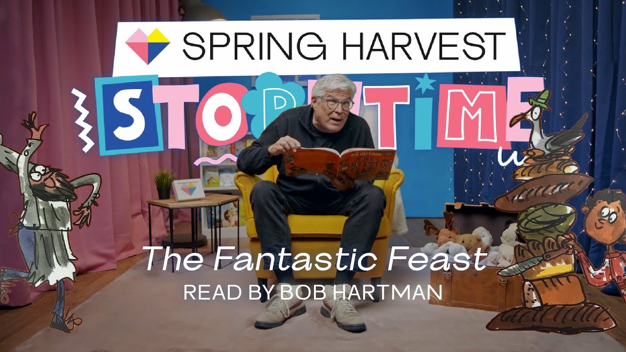 Bob Hartman | The Fantastic Feast | Spring Harvest Bedtime Stories ...
