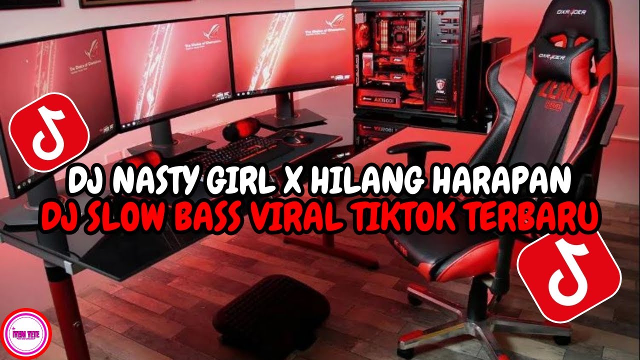 Dj Nasty Girl X Hilang Harapan Viral Tiktok Slow Bass Full Song Maman
