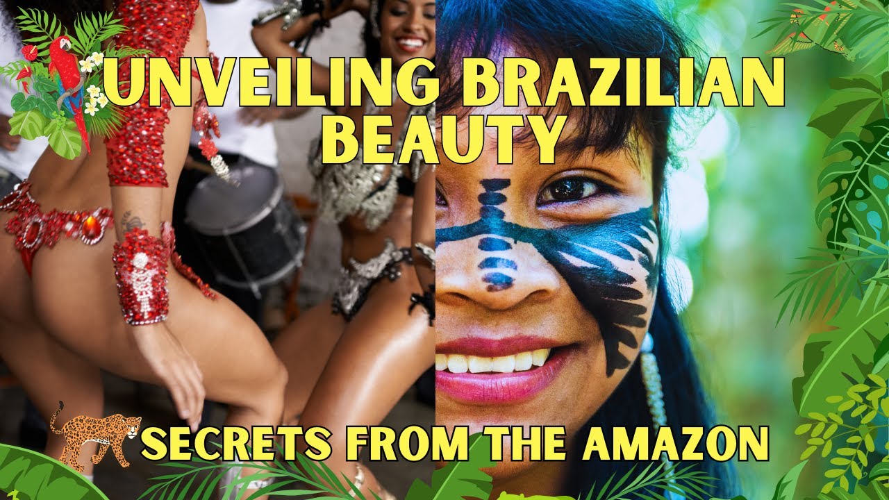 Unveiling Brazilian Beauty Secrets From the Amazon - YouTube