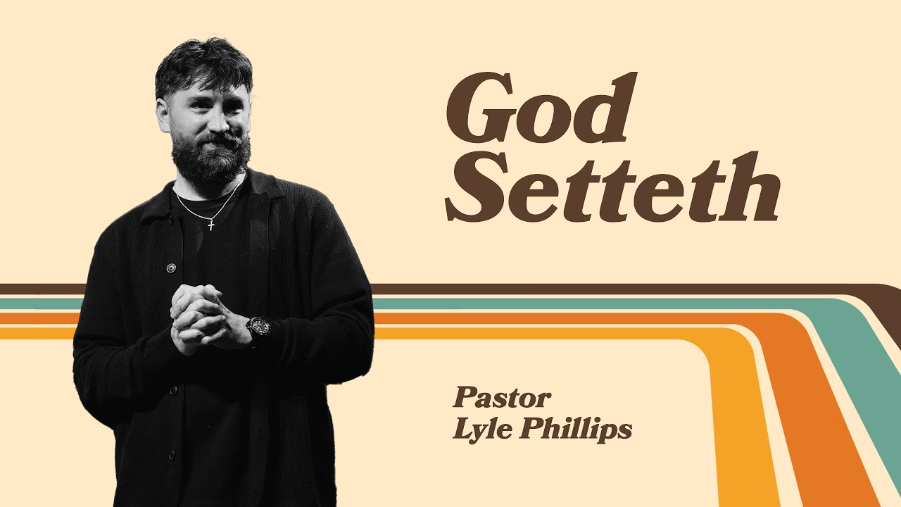 God Setteth | Pastor Lyle Phillips - YouTube