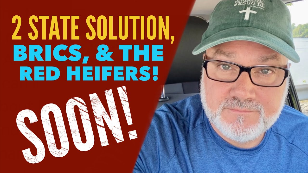 2 State Solution, Brics & The Red Heifers. Soon! Watchman River - Tom ...