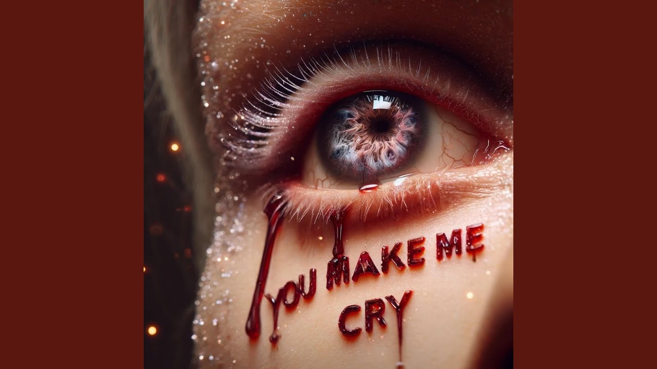 You Make Me Cry - YouTube