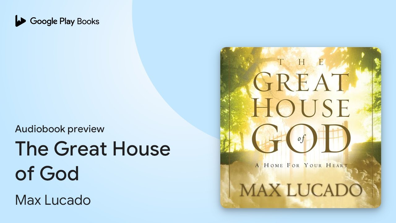 The Great House of God by Max Lucado · Audiobook preview - YouTube