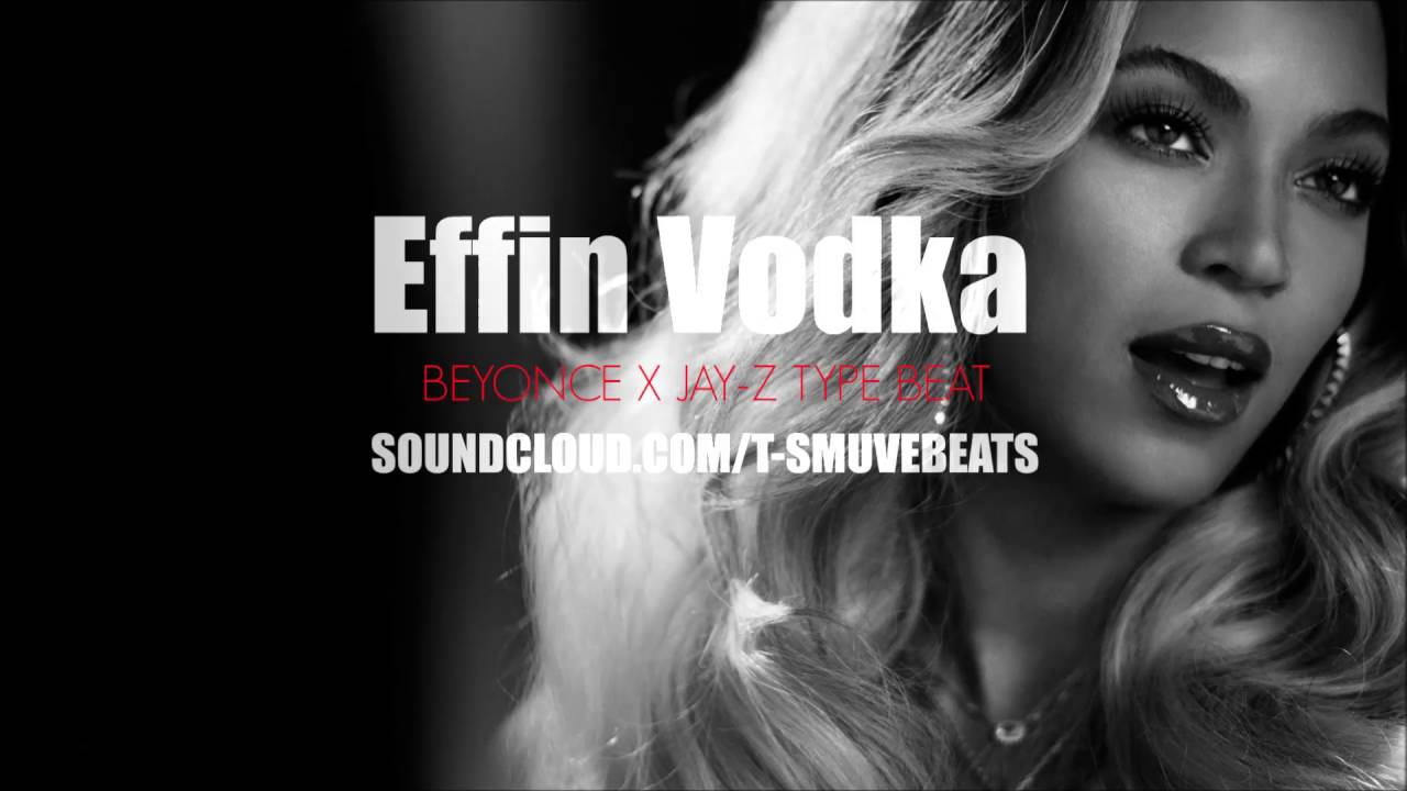 Jay-Z X Beyonce Lemonade Type Beat 2016 - "Effin Vodka" │ T-Smuve Beats ...