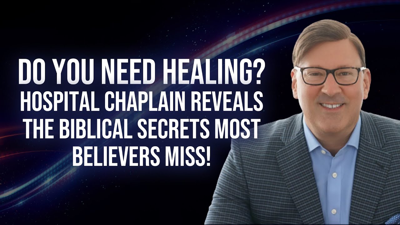 Do You Need Healing? Hospital Chaplain Reveals the Biblical Secrets ...