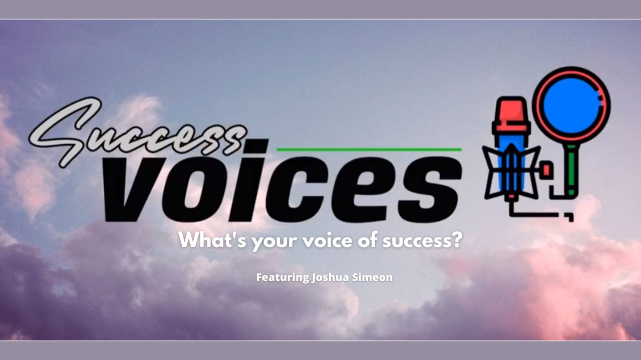 SUCCESS VOICES Featuring Joshua Simeon - YouTube
