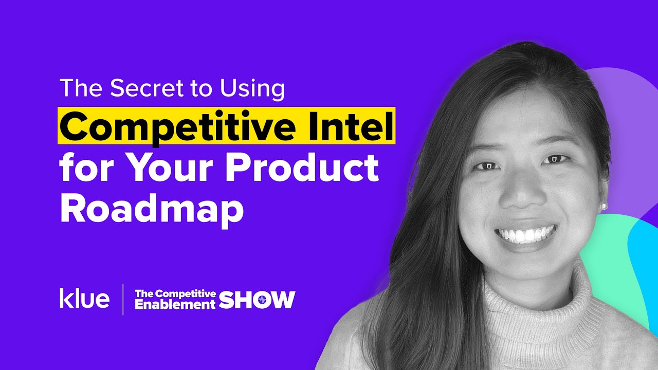 Using Competitive Intelligence for Product Roadmaps | The Competitive Enablement Show - Ep. 85 ...