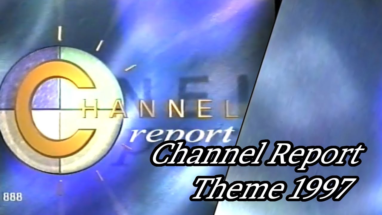 Channel Report Theme 1997 - YouTube