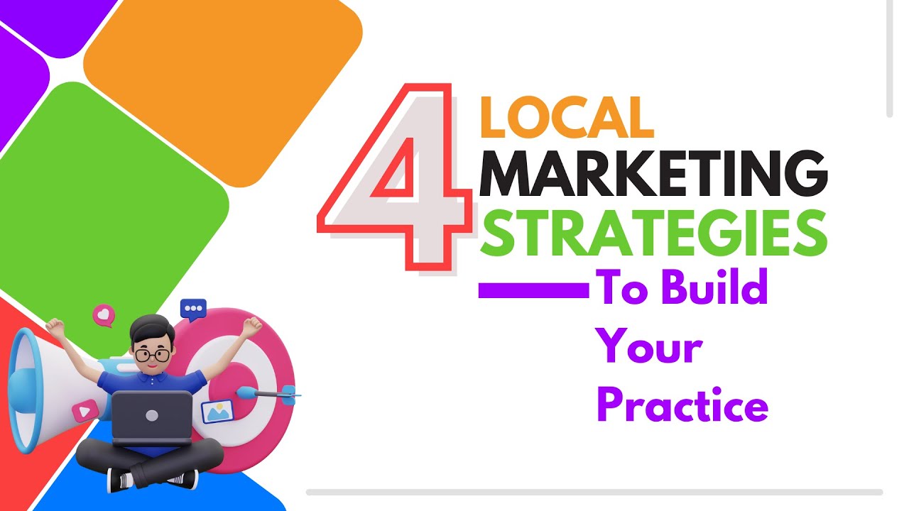 4 Local Marketing Strategies To Build Your Practice | Practice Leverage ...