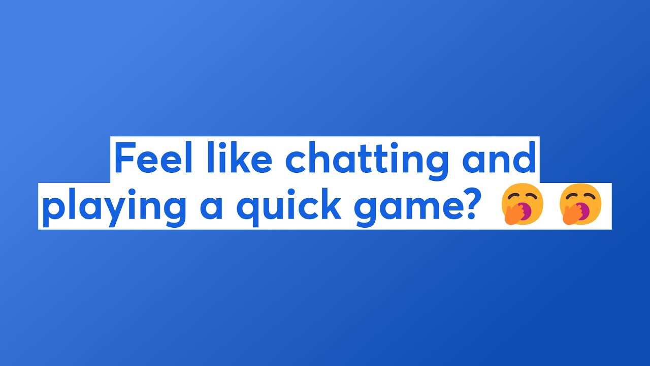 Feel like chatting and playing a quick game? - YouTube