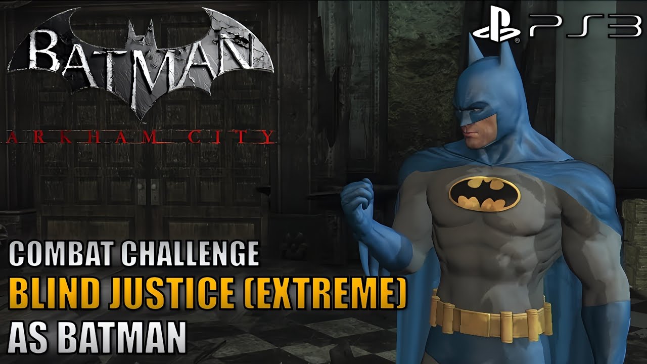 Batman: Arkham City - Blind Justice (Extreme) [as Batman] - Combat ...