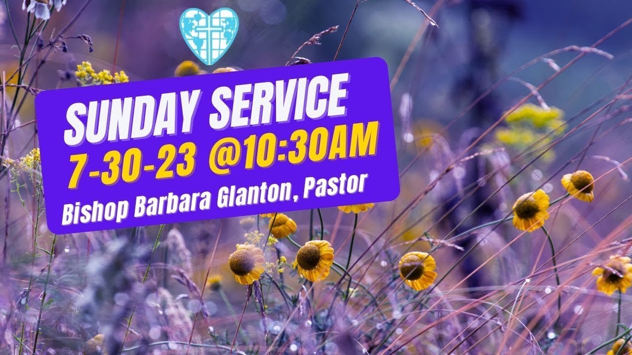 SUNDAY SERVICE 7-30-23 BISHOP BARBARA GLANTON PASTOR Full Service - YouTube