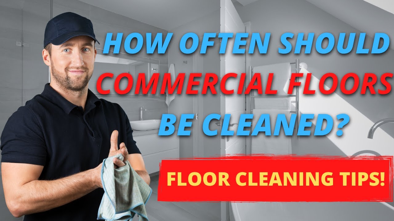 "How Often Should Commercial Floors be Cleaned? Expert Guidelines ...