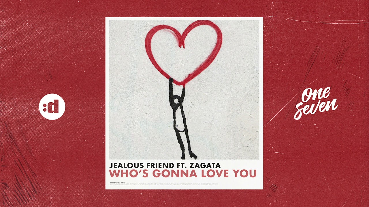 Jealous Friend feat. Zagata - Who's Gonna Love You - YouTube