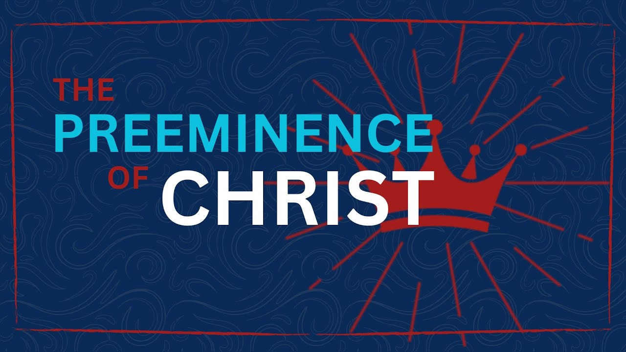 Sunday October 6 - The Preeminence of Christ - YouTube