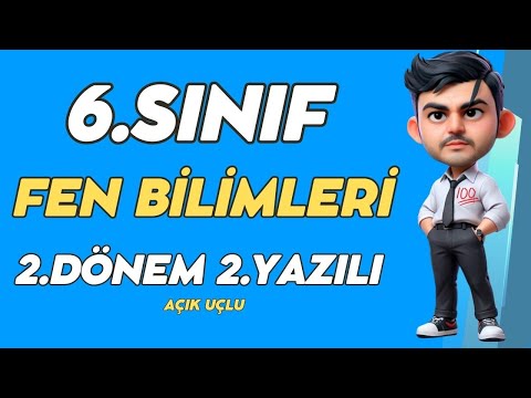 6. Sınıf Fen Bilimleri 2. Dönem 2. Yazılı Açık Uçlu ❗Yeni (%99 Çıkabilir 😊😊😊 )
